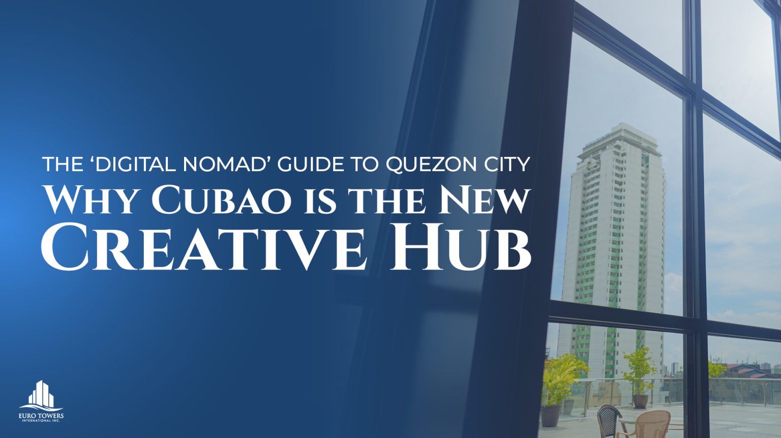 The ‘Digital Nomad’ Guide to Quezon City: Why Cubao is the New Creative ...